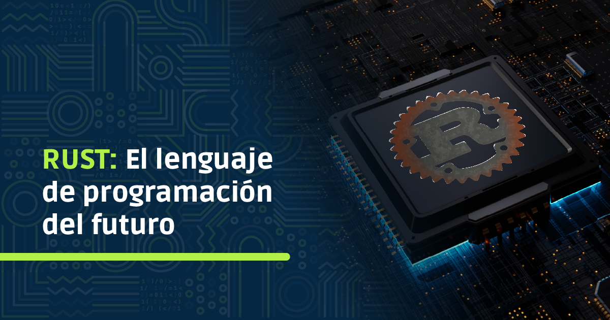 RUST: El lenguaje de programación del futuro